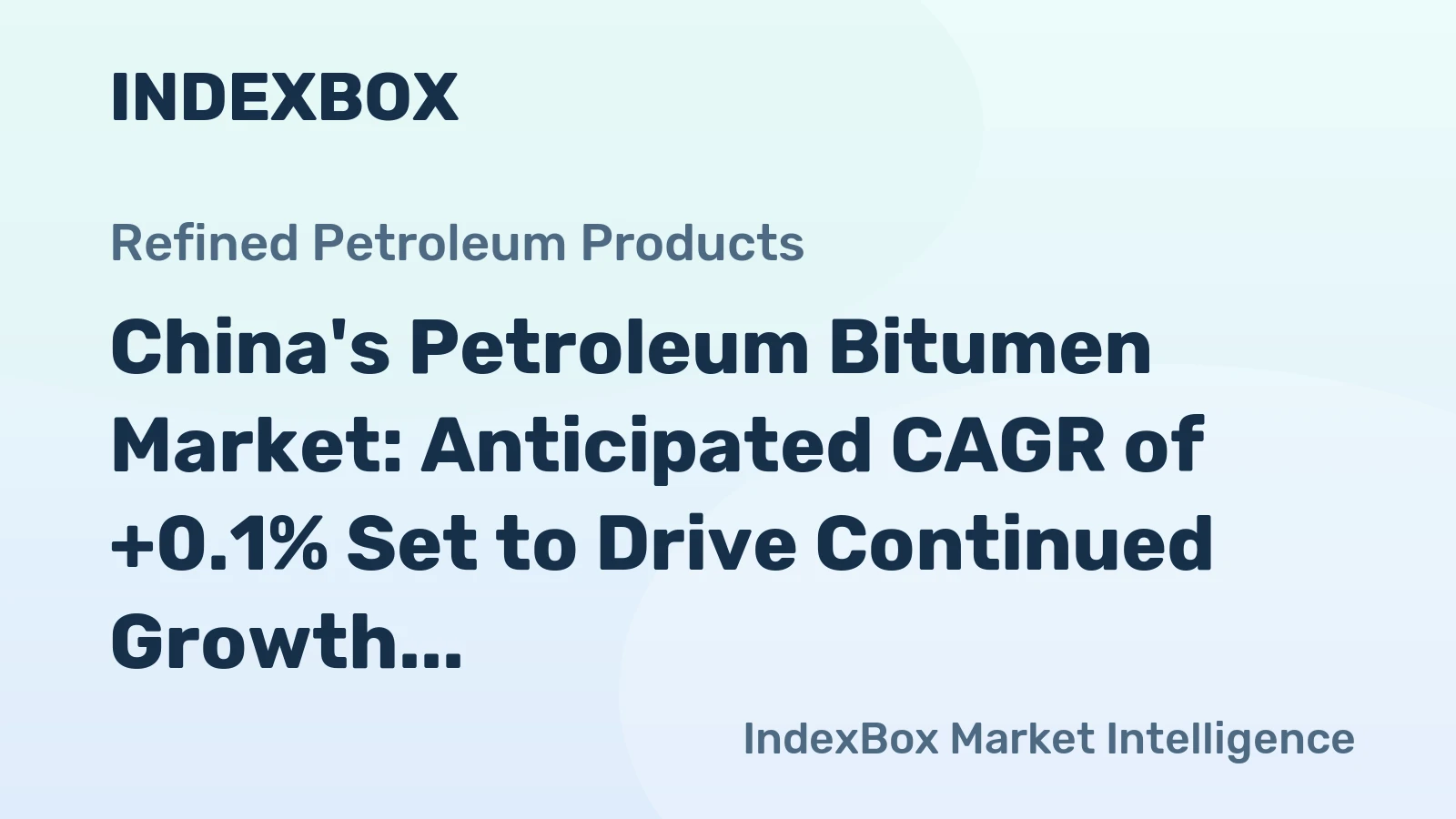 China's Petroleum Bitumen Market: Anticipated CAGR of +0.1% Set to Drive Continued Growth Over the Next Decade