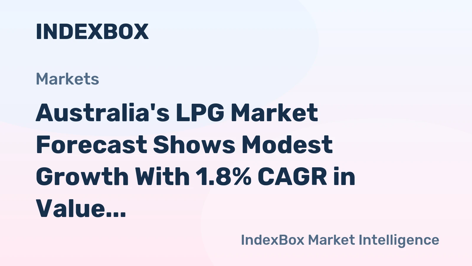Australia's LPG Market Forecast Shows Modest Growth With 1.8% CAGR in Value
