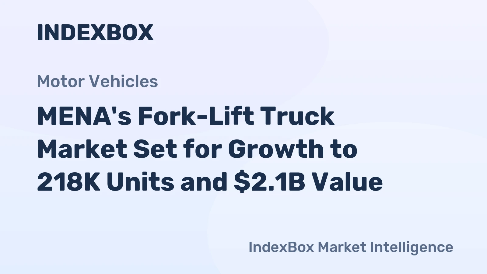 MENA's Fork-Lift Truck Market Set for Growth to 218K Units and $2.1B Value