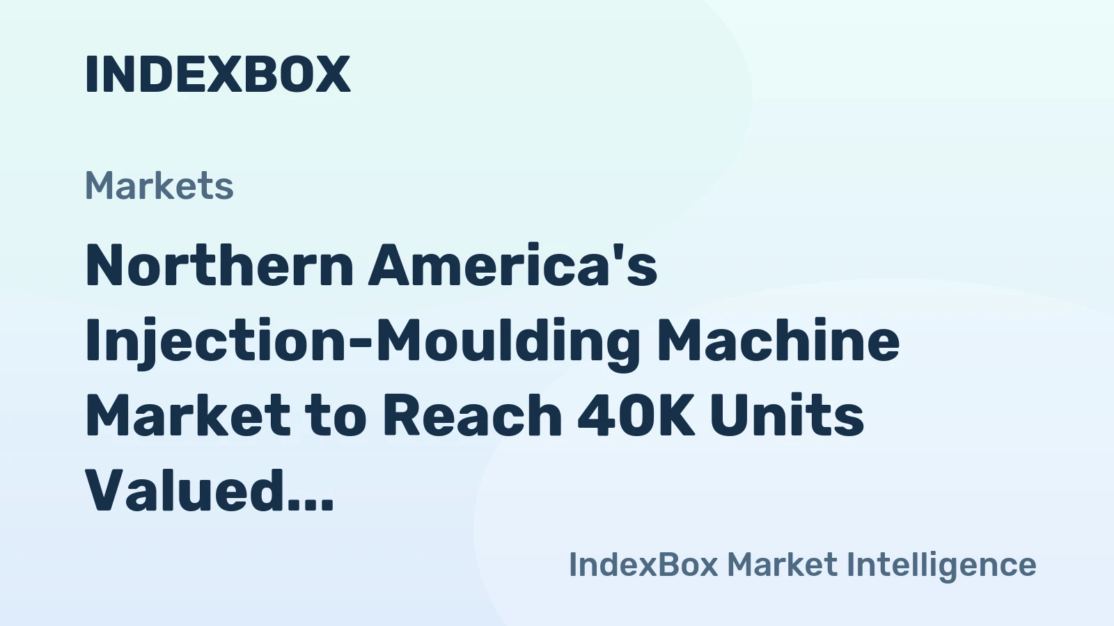 Northern America's Injection-Moulding Machine Market to Reach 40K Units Valued at $4.6B by 2035