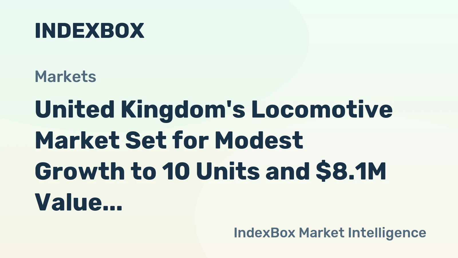 United Kingdom's Locomotive Market Set for Modest Growth to 10 Units and $8.1M Value