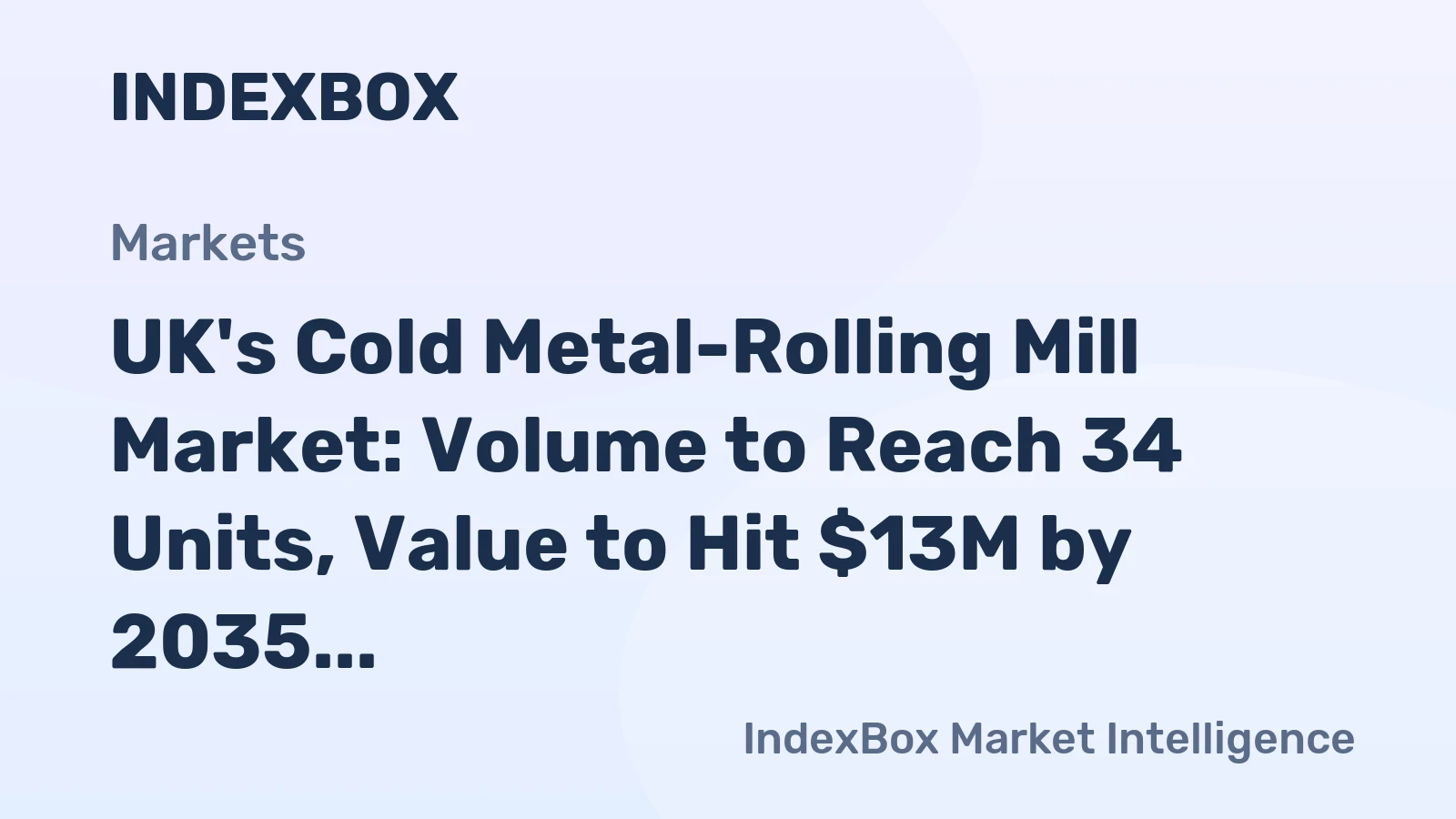 UK's Cold Metal-Rolling Mill Market: Volume to Reach 34 Units, Value to Hit $13M by 2035