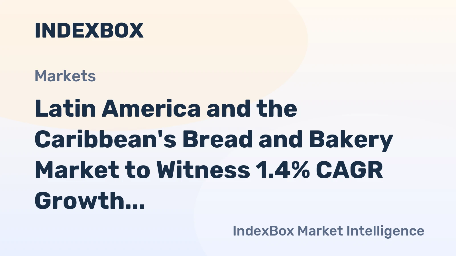 Latin America and the Caribbean's Bread and Bakery Market to Witness 1.4% CAGR Growth by 2035