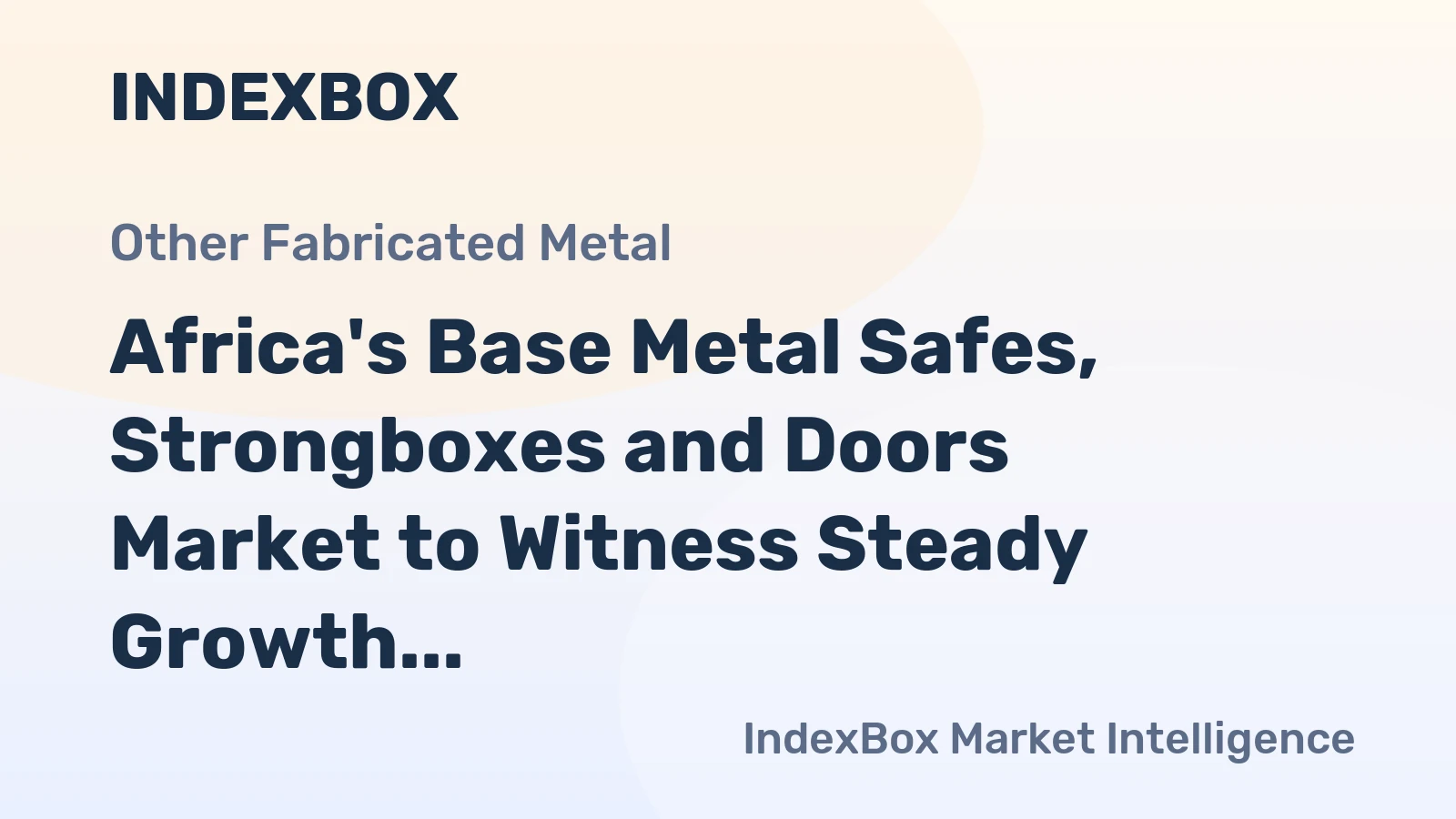 Africa's Base Metal Safes, Strongboxes and Doors Market to Witness Steady Growth with CAGR of +1.2%