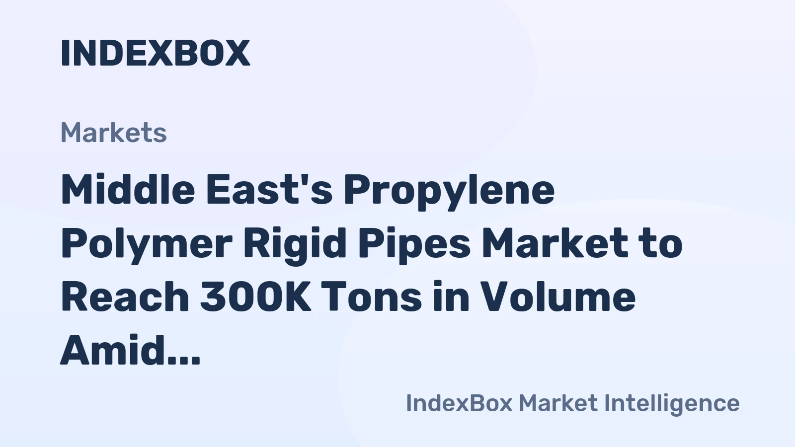 Middle East's Propylene Polymer Rigid Pipes Market to Reach 300K Tons in Volume Amid $870M Value Forecast