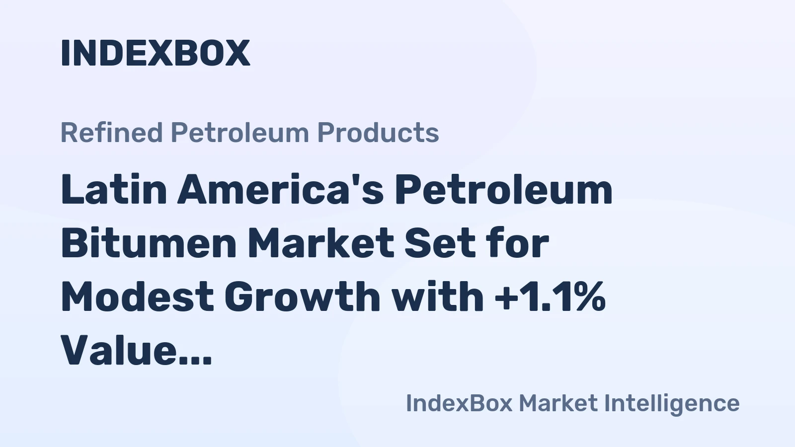 Latin America's Petroleum Bitumen Market Set for Modest Growth with +1.1% Value CAGR Through 2035