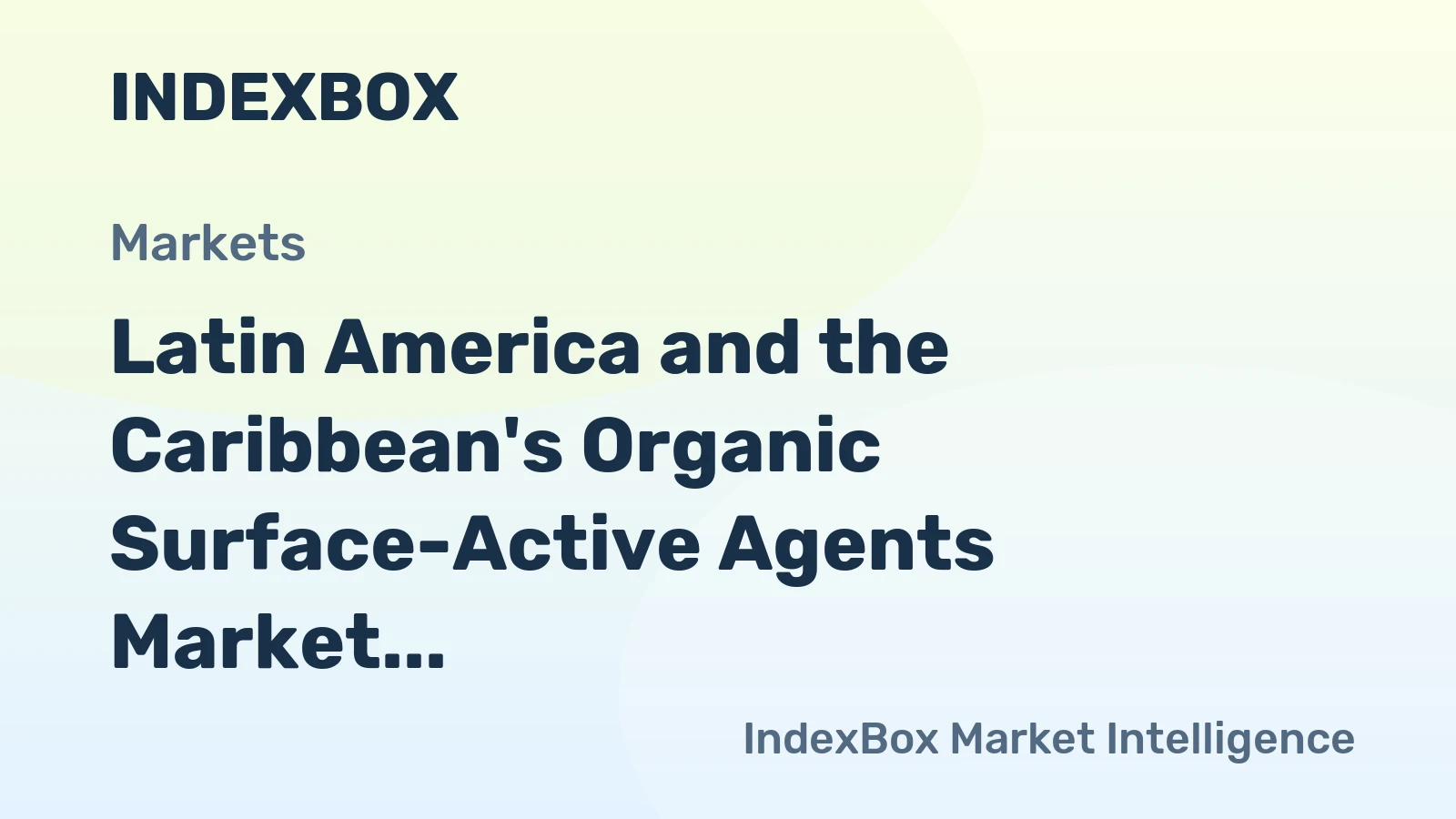 Latin America and the Caribbean's Organic Surface-Active Agents Market Set to Reach 275K Tons and $488M
