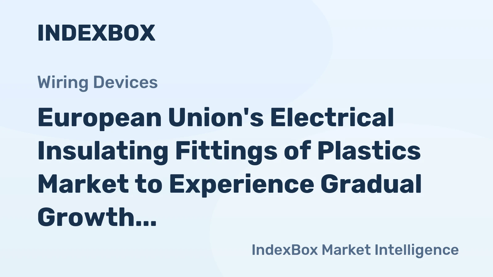 European Union's Electrical Insulating Fittings of Plastics Market to Experience Gradual Growth with CAGR of +0.3%