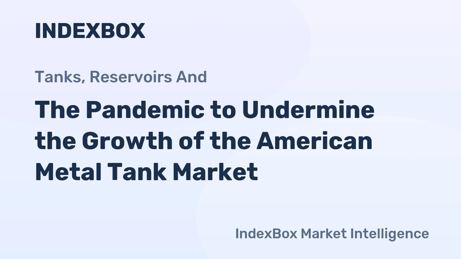 The Pandemic to Undermine the Growth of the American Metal Tank Market