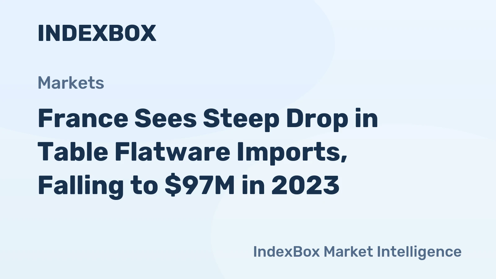 France Sees Steep Drop in Table Flatware Imports, Falling to $97M in 2023