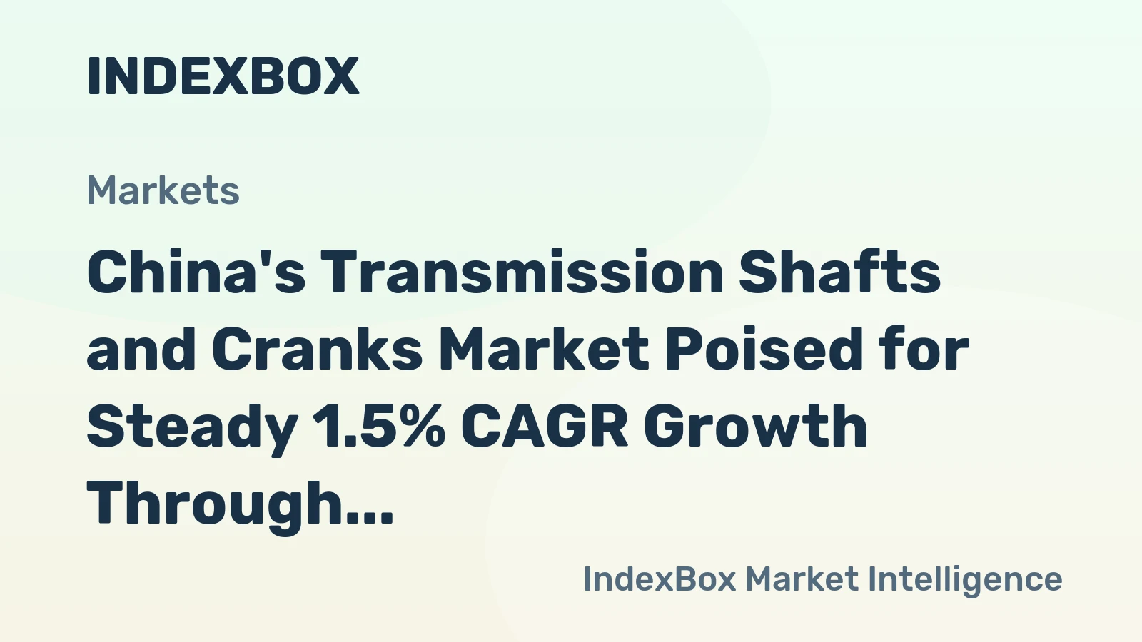 China's Transmission Shafts and Cranks Market Poised for Steady 1.5% CAGR Growth Through 2035