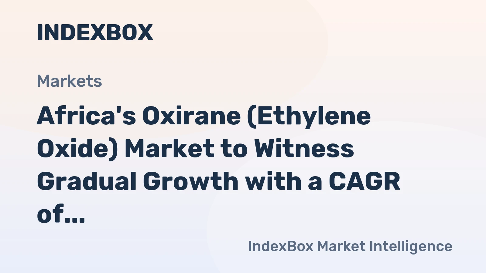 Africa's Oxirane (Ethylene Oxide) Market to Witness Gradual Growth with a CAGR of +1.7% from 2024 to 2035