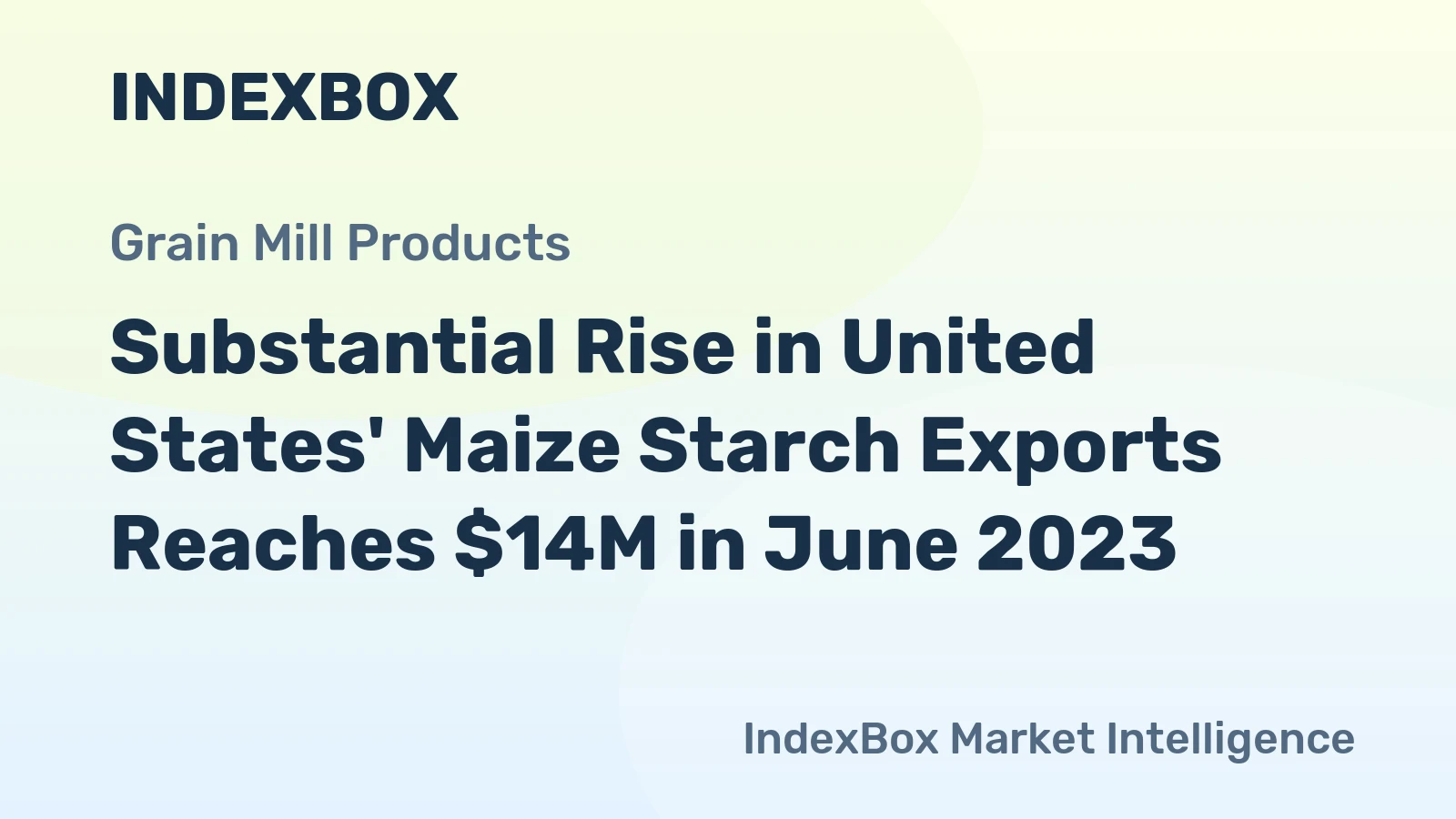 Substantial Rise in United States' Maize Starch Exports Reaches $14M in June 2023