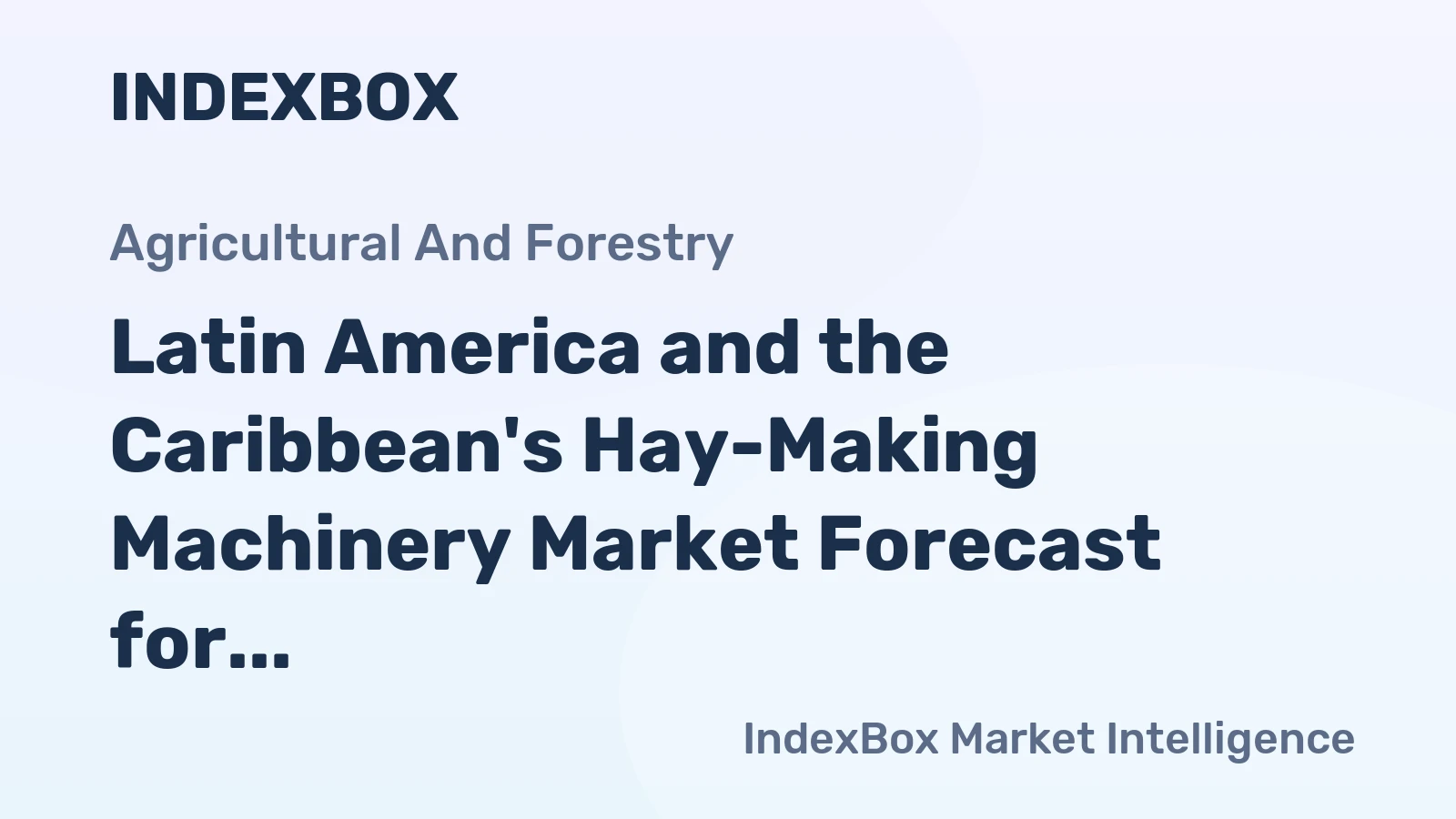 Latin America and the Caribbean's Hay-Making Machinery Market Forecast for Slow Growth with a 0.2% CAGR
