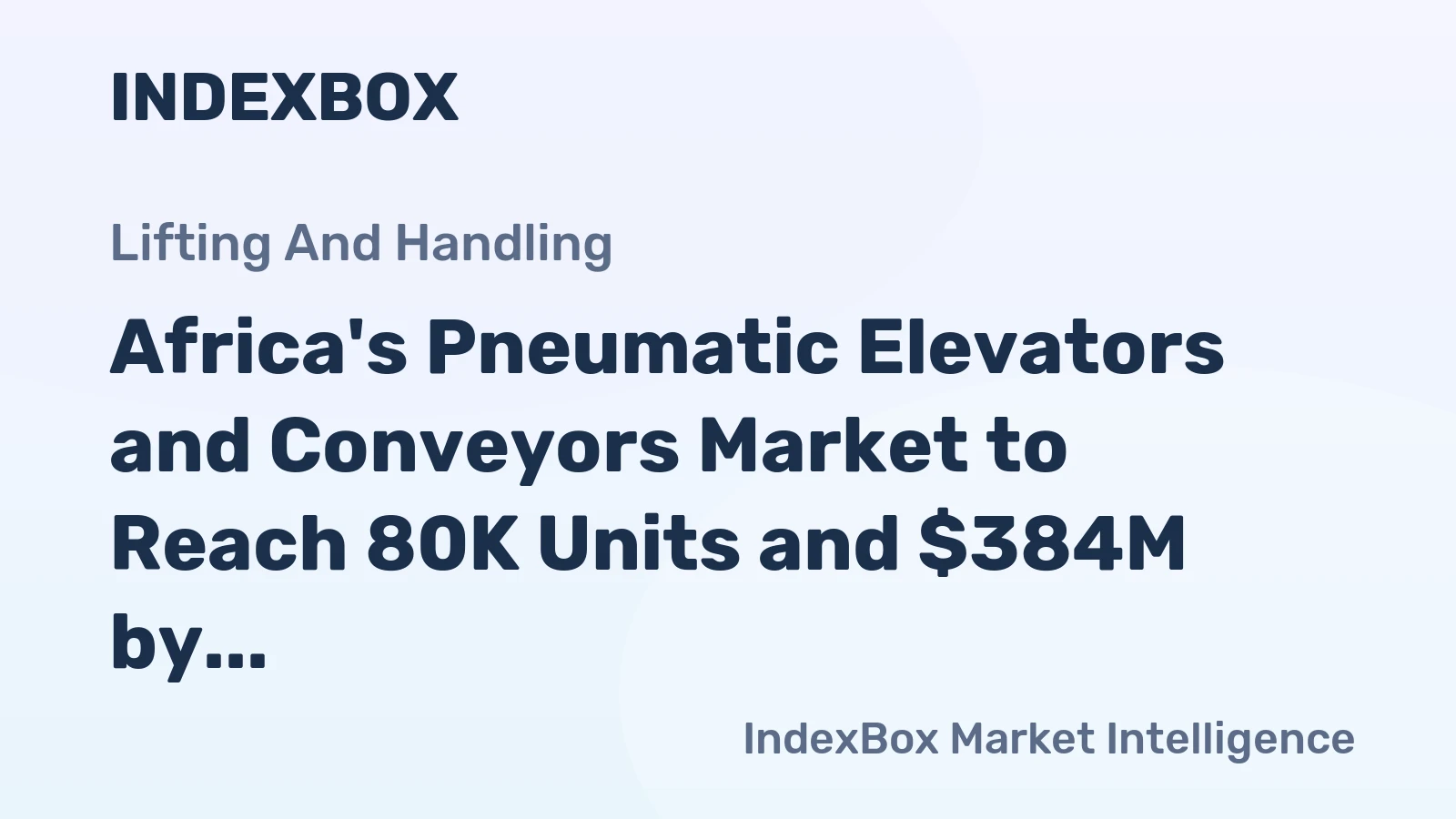 Africa's Pneumatic Elevators and Conveyors Market to Reach 80K Units and $384M by 2035