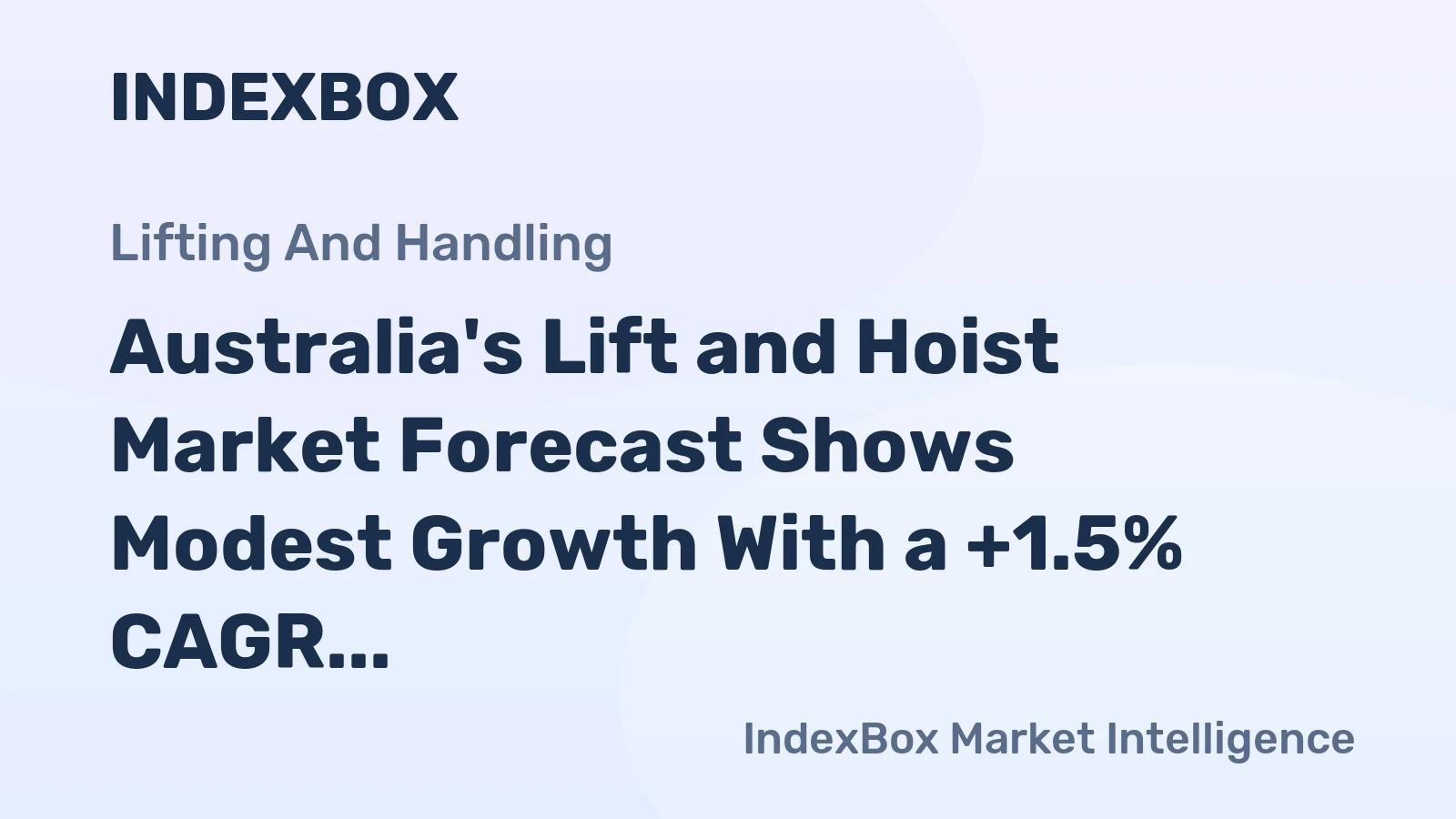 Australia's Lift and Hoist Market Forecast Shows Modest Growth With a +1.5% CAGR