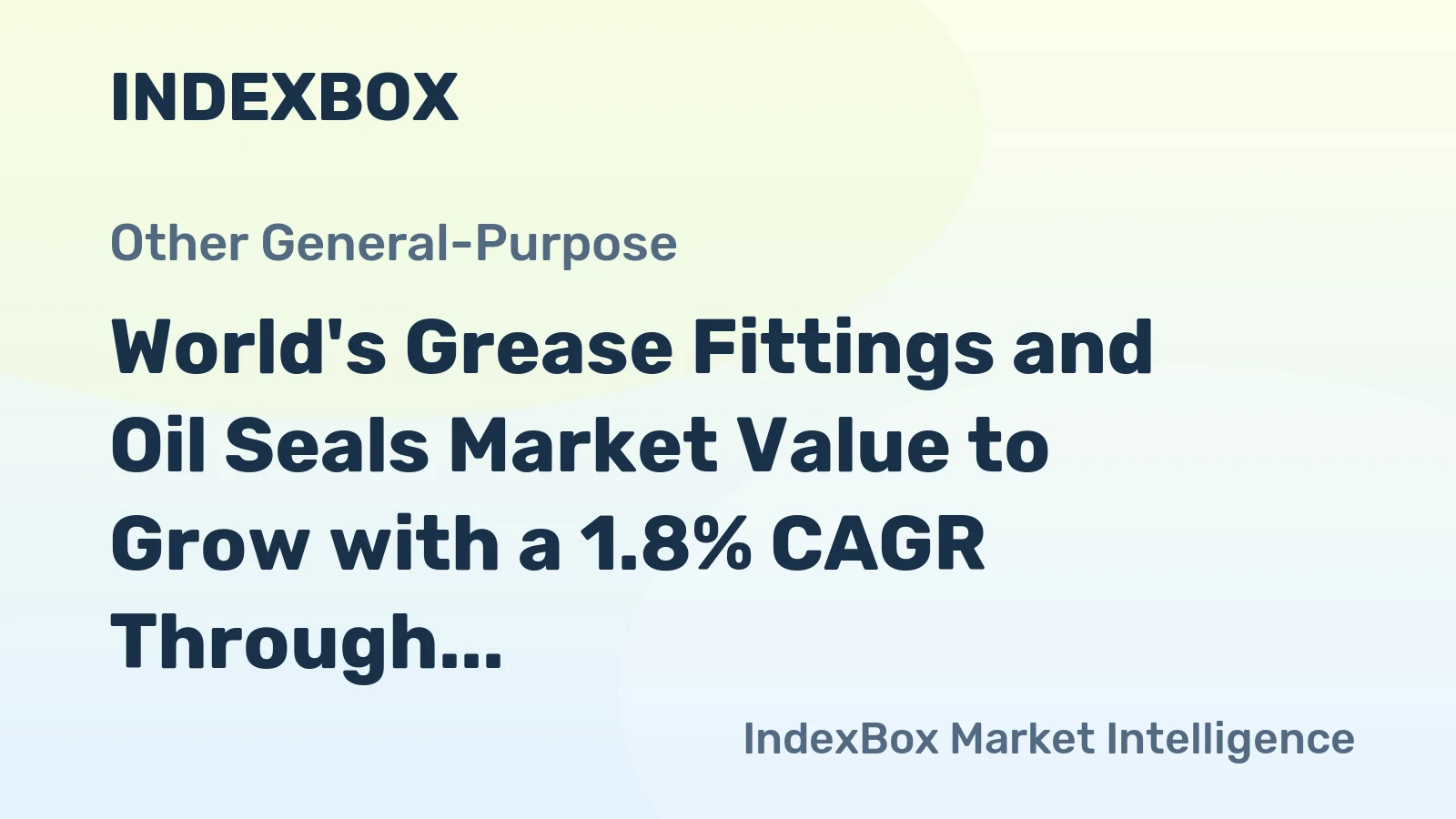 World's Grease Fittings and Oil Seals Market Value to Grow with a 1.8% CAGR Through 2035
