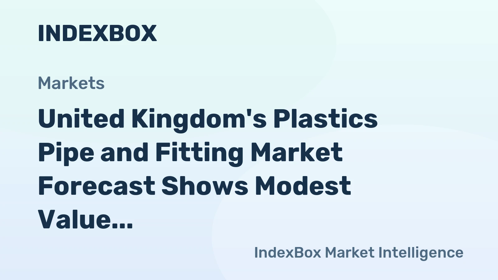 United Kingdom's Plastics Pipe and Fitting Market Forecast Shows Modest Value Growth With 0.4% CAGR to 2035