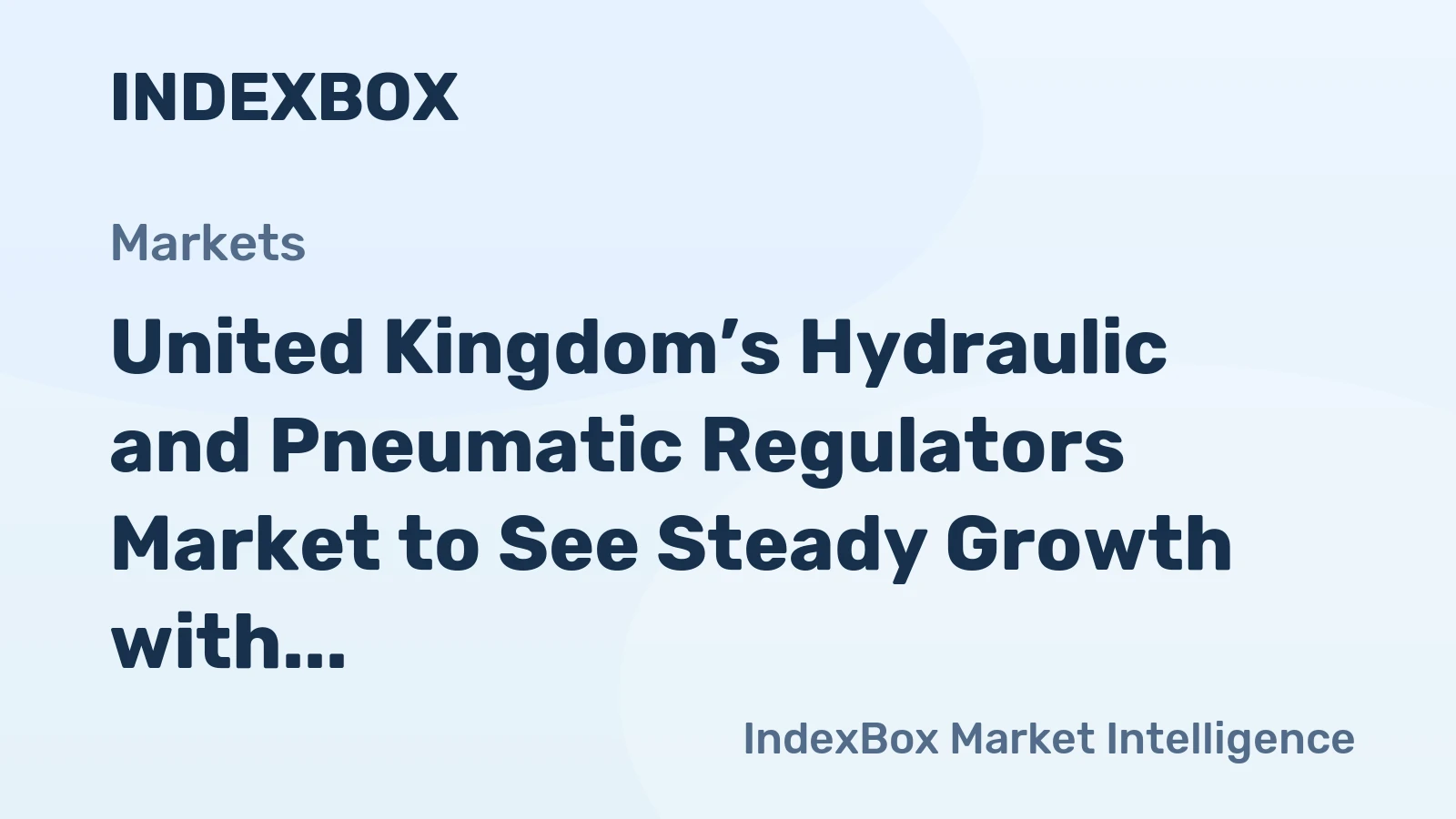 United Kingdom’s Hydraulic and Pneumatic Regulators Market to See Steady Growth with a +1.4% Volume CAGR