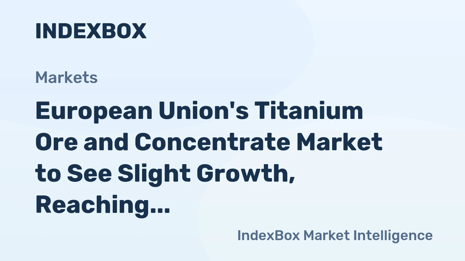 European Union's Titanium Ore and Concentrate Market to See Slight Growth, Reaching 977K tons and $583M by 2035