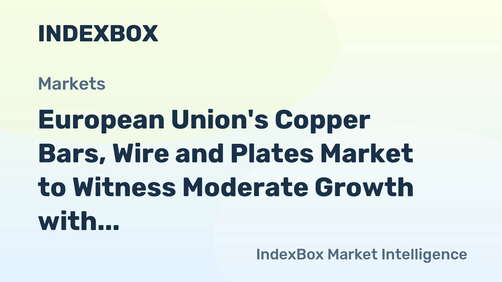 European Union's Copper Bars, Wire and Plates Market to Witness Moderate Growth with a CAGR of +0.5%