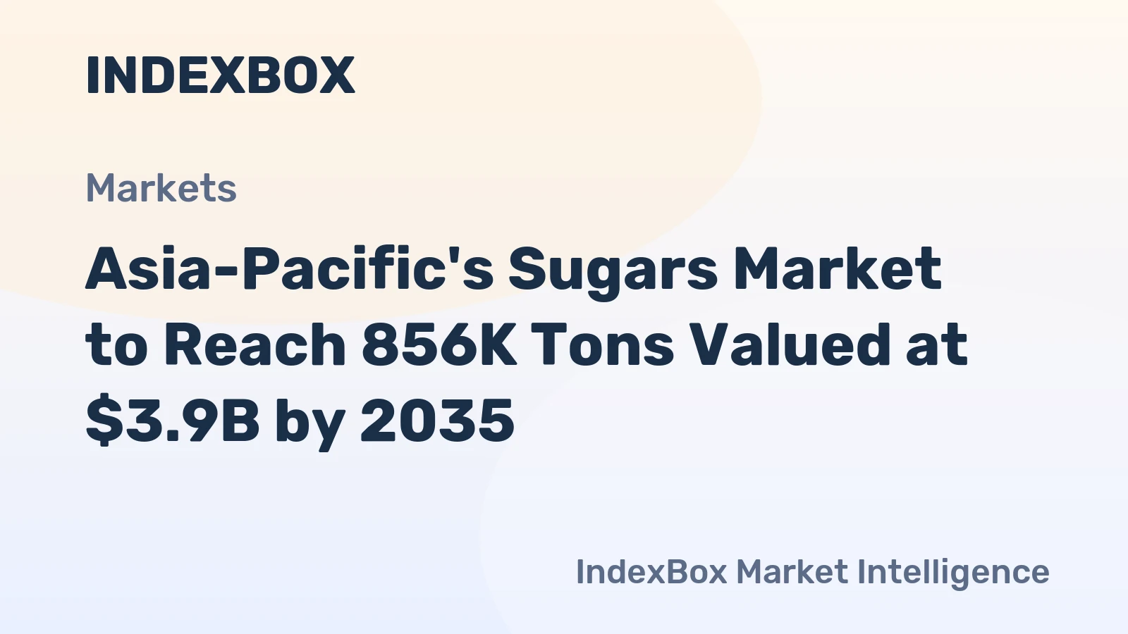 Asia-Pacific's Sugars Market to Reach 856K Tons Valued at $3.9B by 2035