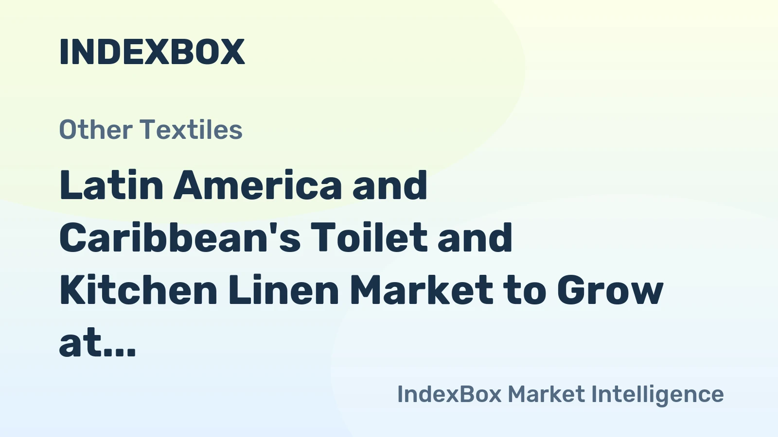 Latin America and Caribbean's Toilet and Kitchen Linen Market to Grow at +4.1% CAGR, Reaching 439M Units by 2035