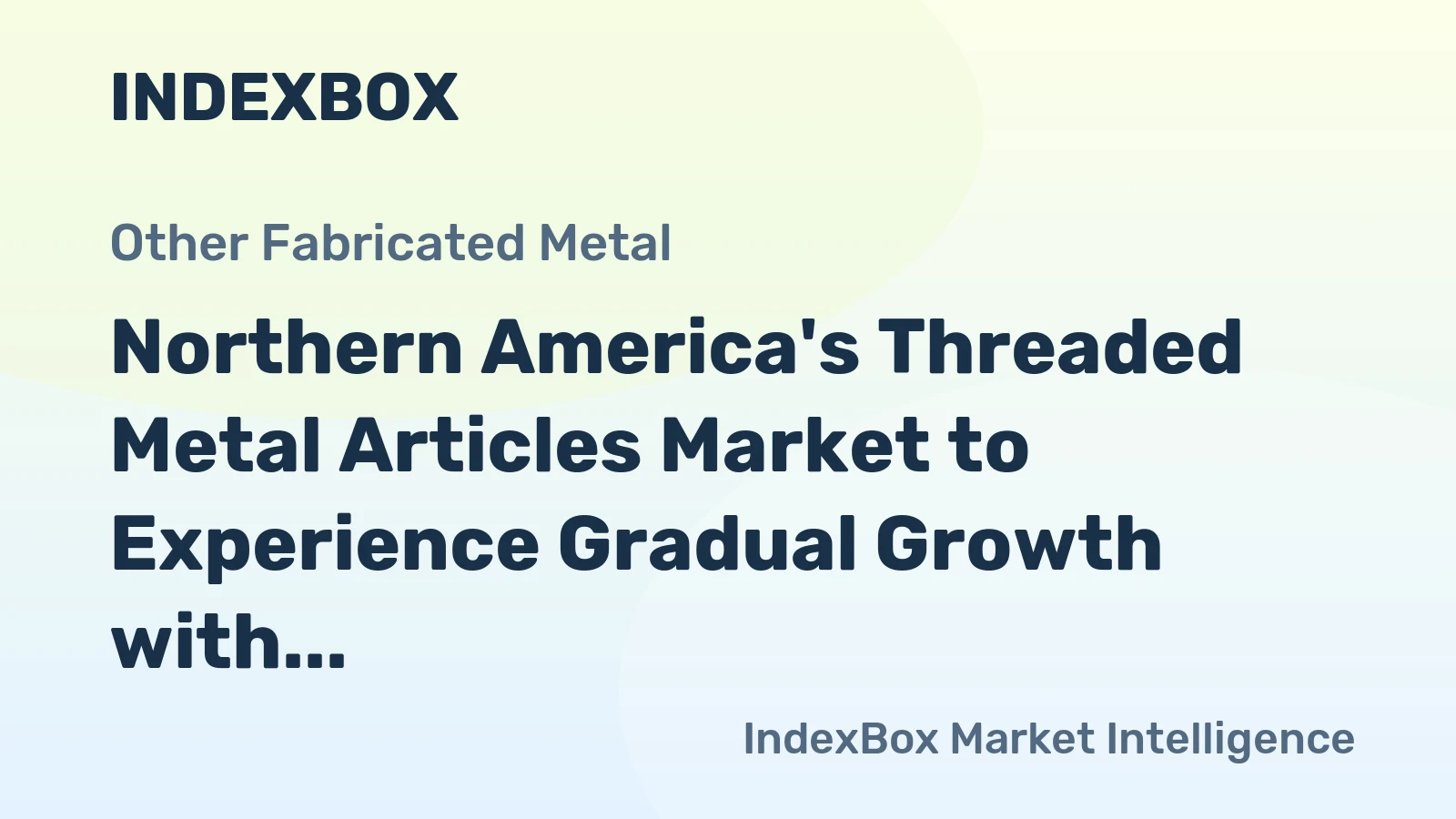 Northern America's Threaded Metal Articles Market to Experience Gradual Growth with Anticipated CAGR of +0.3% from 2024 to 2035