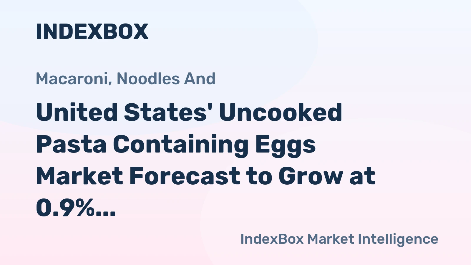 United States' Uncooked Pasta Containing Eggs Market Forecast to Grow at 0.9% CAGR