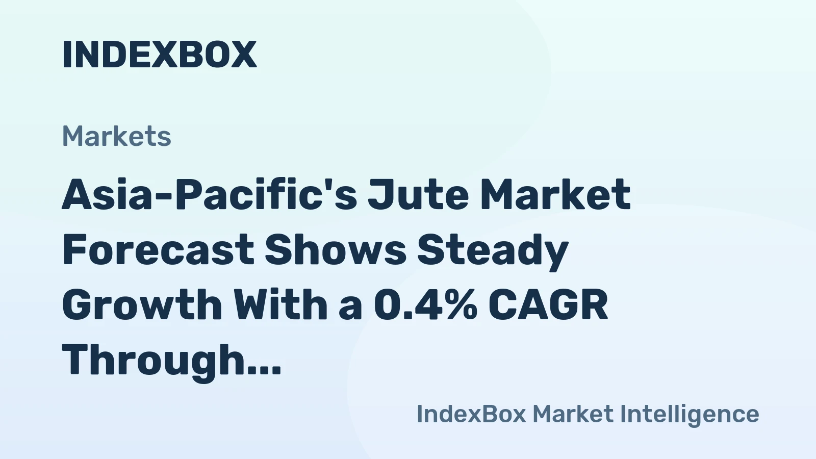 Asia-Pacific's Jute Market Forecast Shows Steady Growth With a 0.4% CAGR Through 2035
