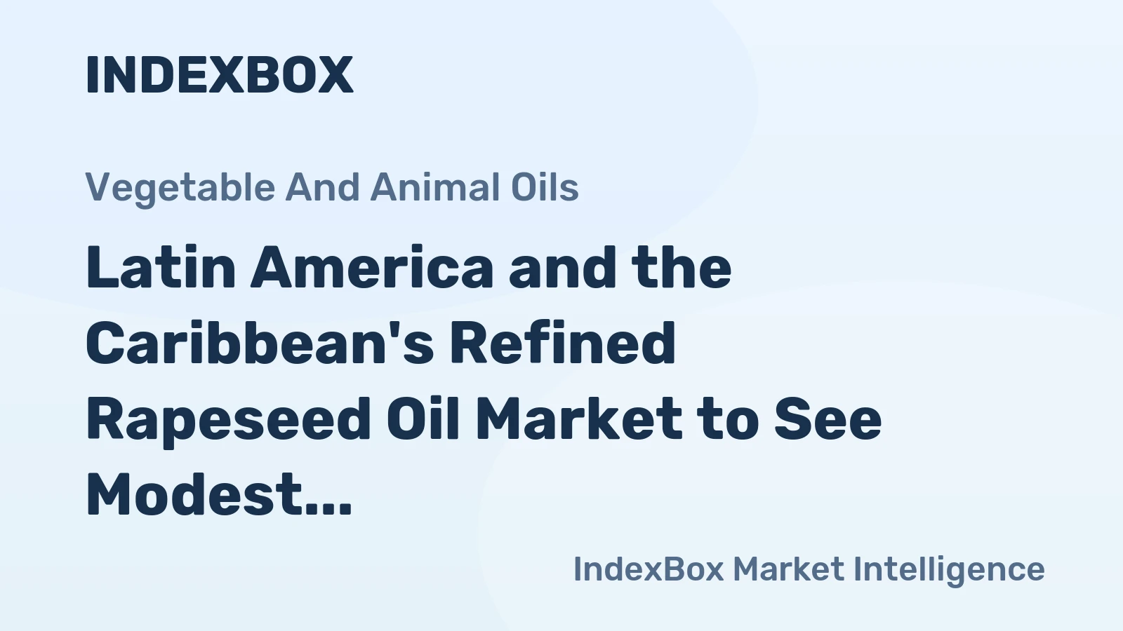 Latin America and the Caribbean's Refined Rapeseed Oil Market to See Modest Growth With a +0.4% Volume CAGR