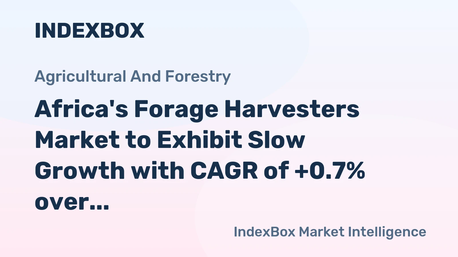 Africa's Forage Harvesters Market to Exhibit Slow Growth with CAGR of +0.7% over the Next Decade