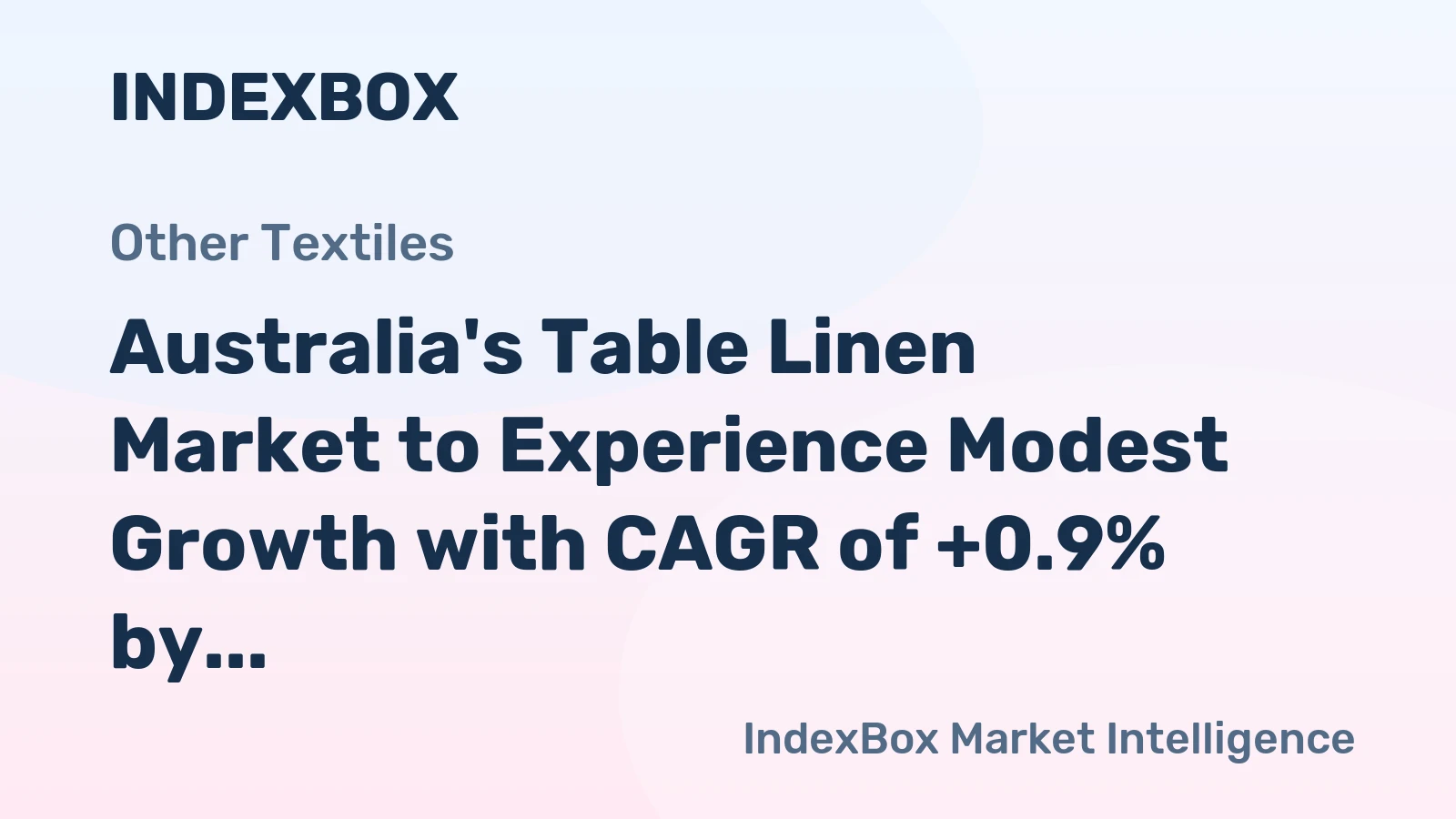 Australia's Table Linen Market to Experience Modest Growth with CAGR of +0.9% by 2035