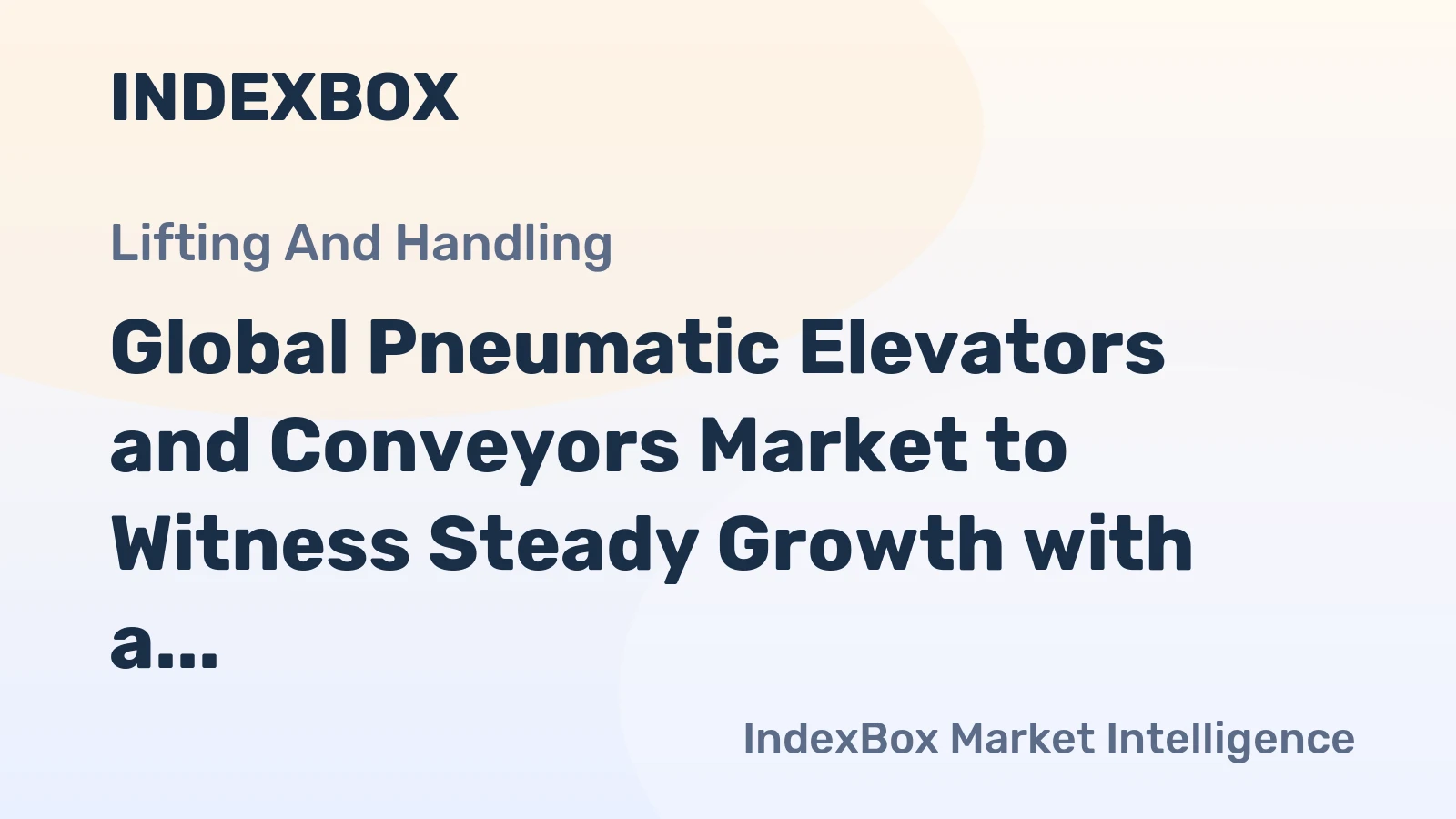 Global Pneumatic Elevators and Conveyors Market to Witness Steady Growth with a CAGR of +0.9% by 2035
