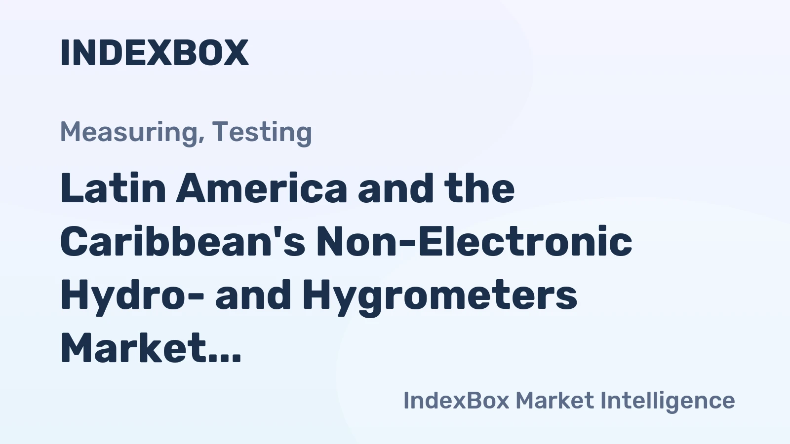 Latin America and the Caribbean's Non-Electronic Hydro- and Hygrometers Market Surges to $807 Million