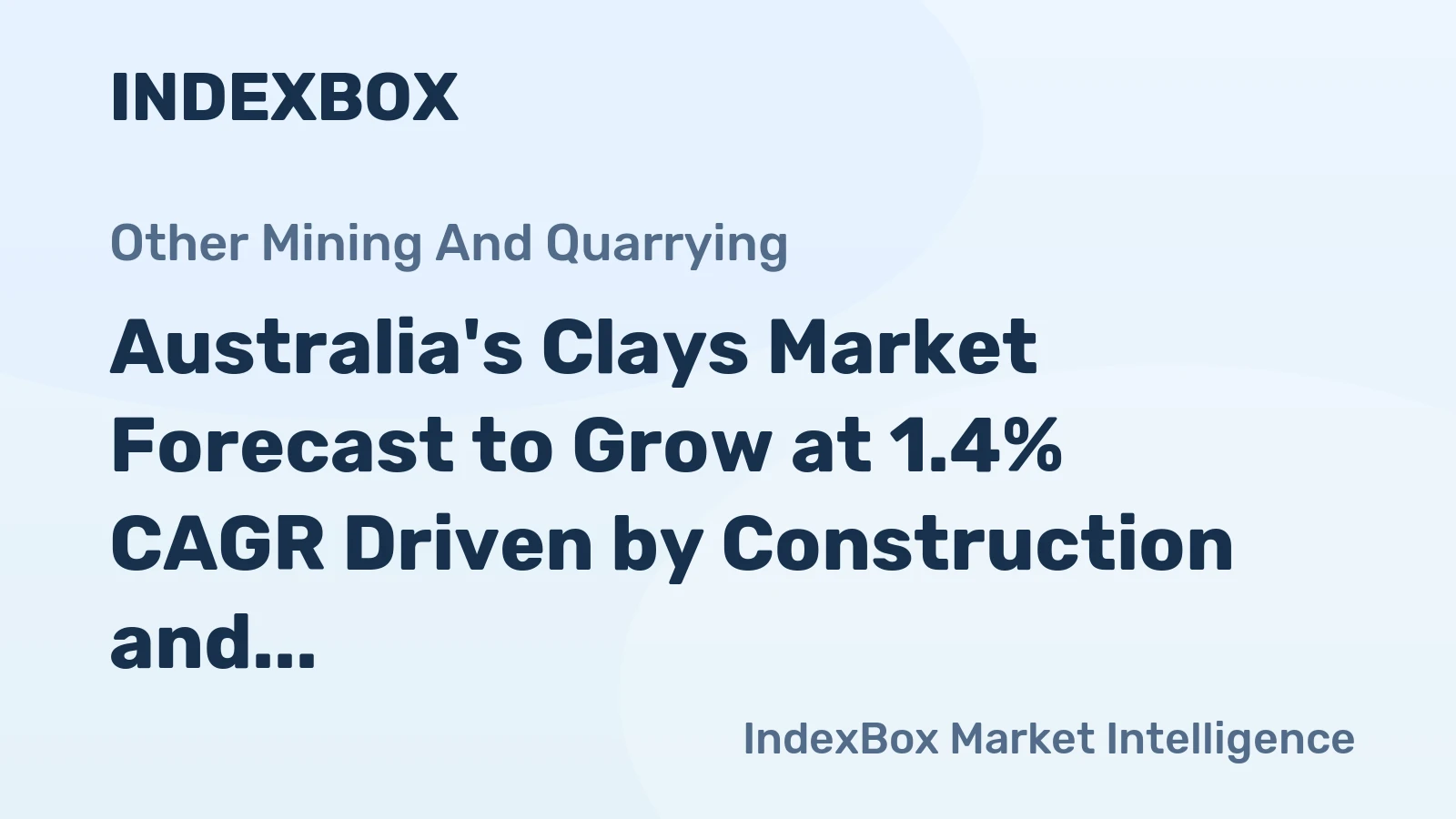 Australia's Clays Market Forecast to Grow at 1.4% CAGR Driven by Construction and Industrial Demand