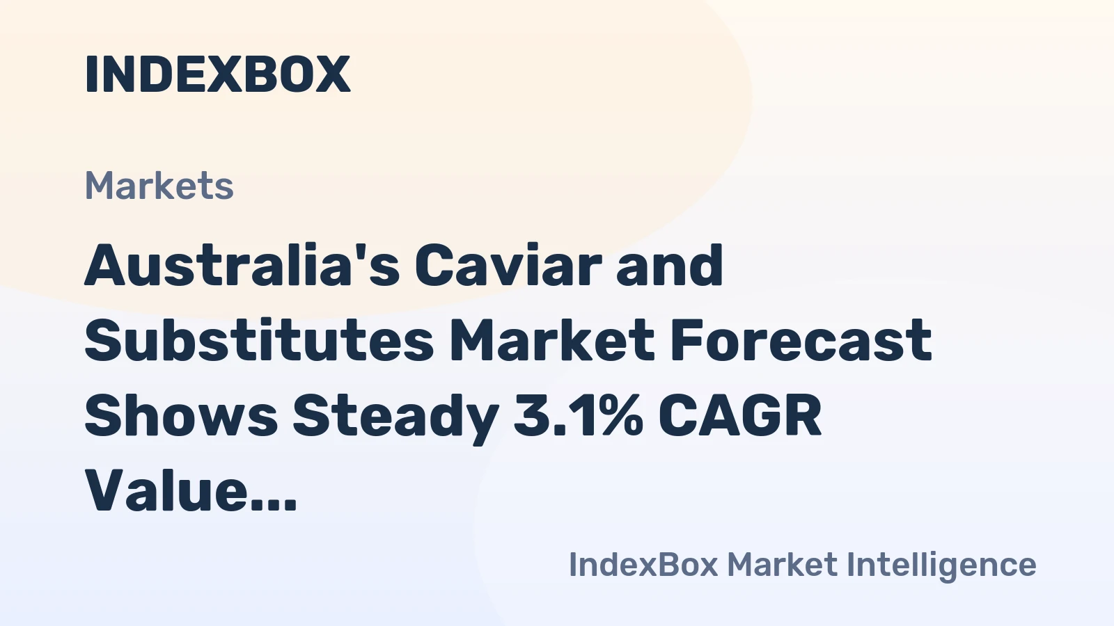 Australia's Caviar and Substitutes Market Forecast Shows Steady 3.1% CAGR Value Growth