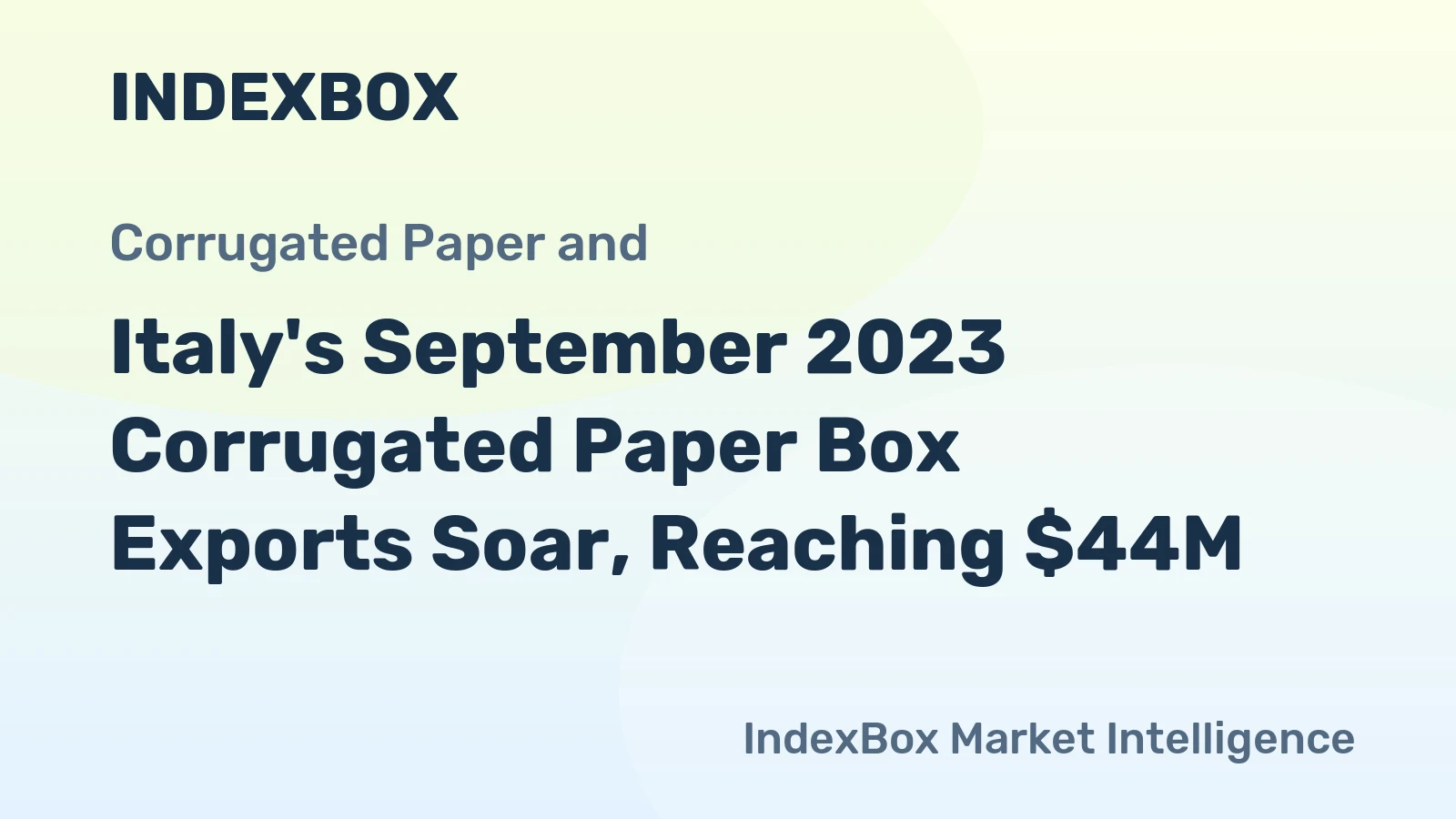Italy's September 2023 Corrugated Paper Box Exports Soar, Reaching $44M