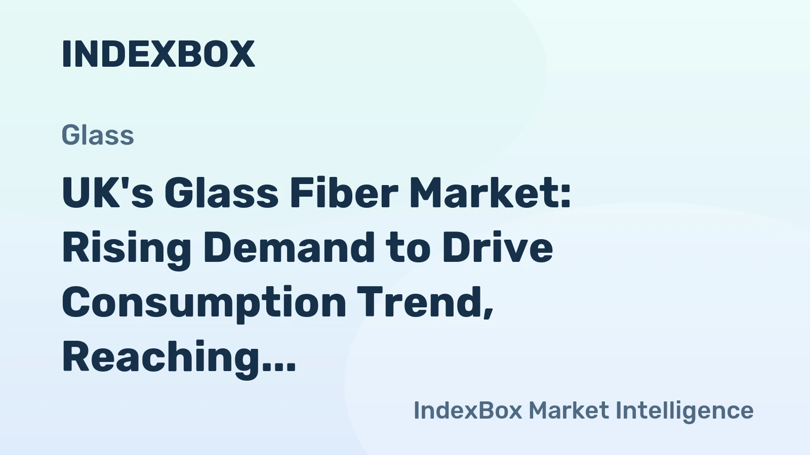 UK's Glass Fiber Market: Rising Demand to Drive Consumption Trend, Reaching 215K tons and $1B Value by 2035