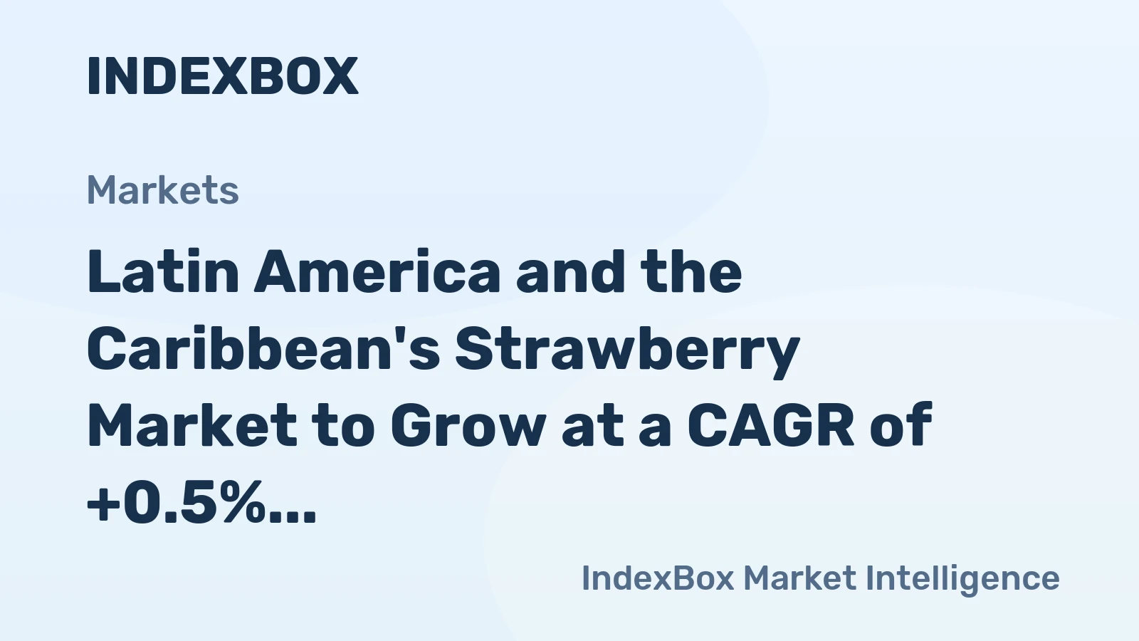 Latin America and the Caribbean's Strawberry Market to Grow at a CAGR of +0.5% for 2024-2035, Reaching $3.6B in Value