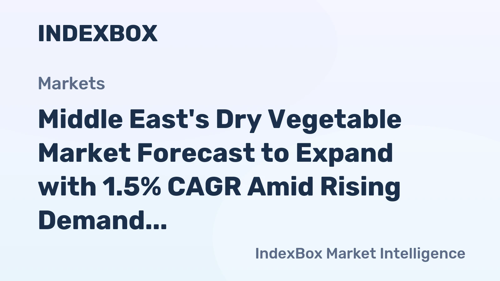 Middle East's Dry Vegetable Market Forecast to Expand with 1.5% CAGR Amid Rising Demand