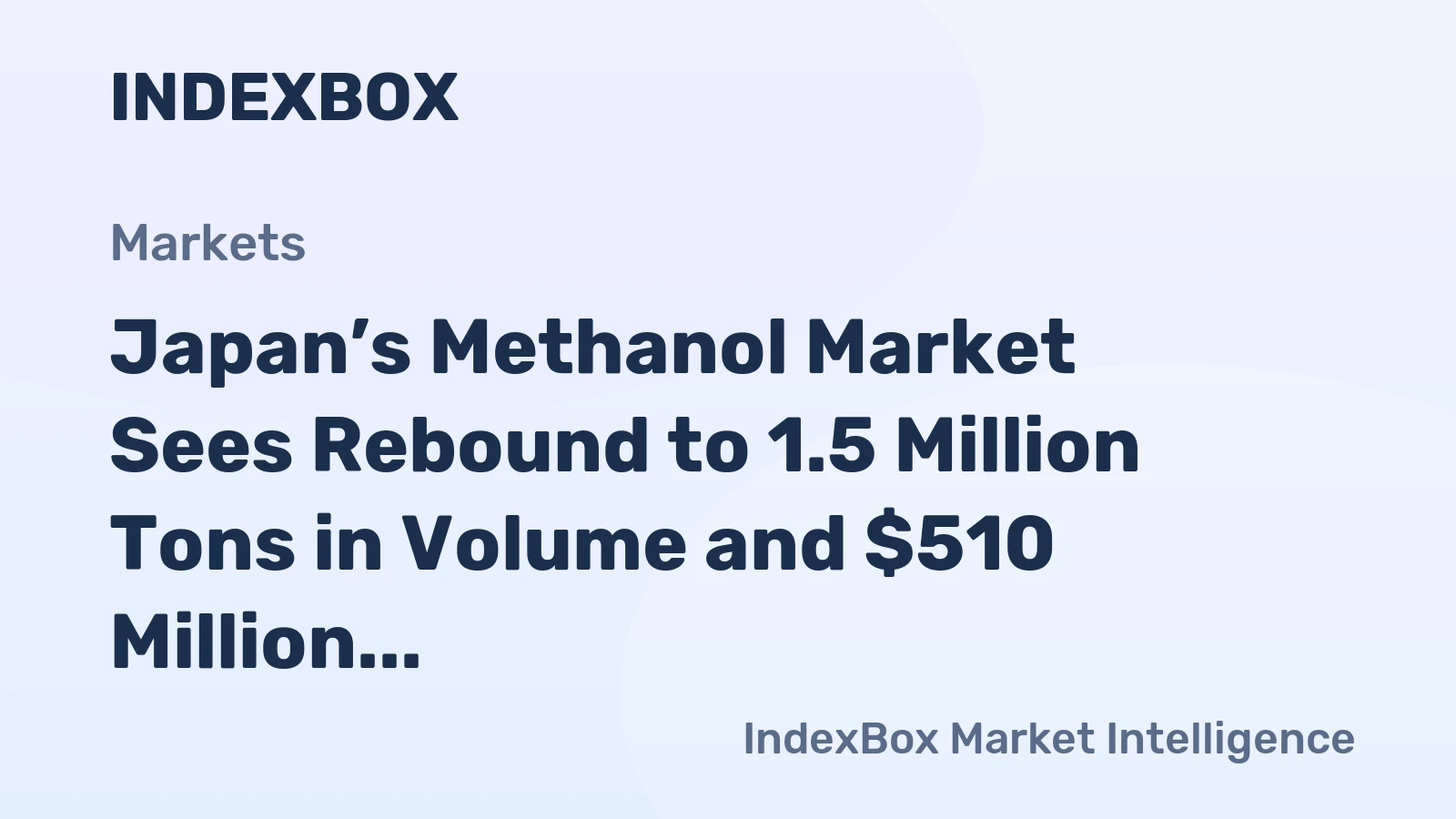 Japan’s Methanol Market Sees Rebound to 1.5 Million Tons in Volume and $510 Million in Value