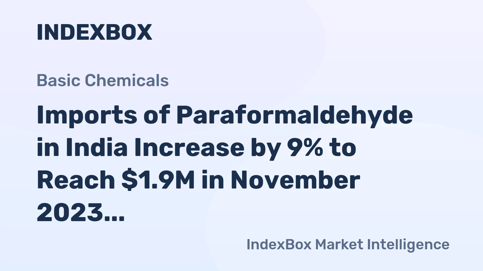 Imports of Paraformaldehyde in India Increase by 9% to Reach $1.9M in November 2023