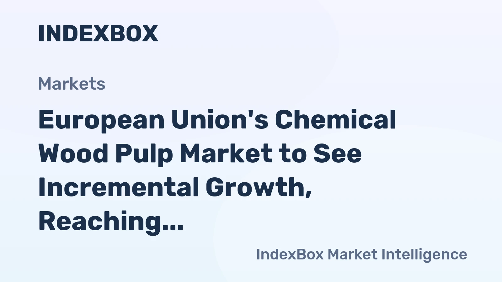 European Union's Chemical Wood Pulp Market to See Incremental Growth, Reaching 34M tons in Volume and $26.4B in Value by 2035