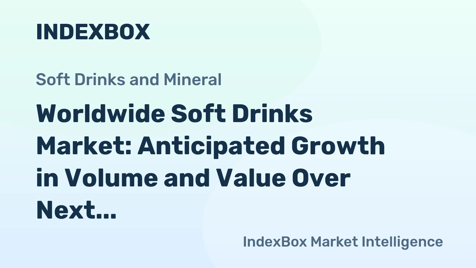 Worldwide Soft Drinks Market: Anticipated Growth in Volume and Value Over Next Decade