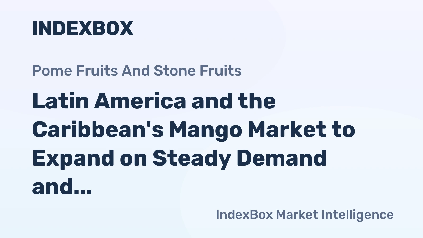 Latin America and the Caribbean's Mango Market to Expand on Steady Demand and a 3.5% CAGR in Value