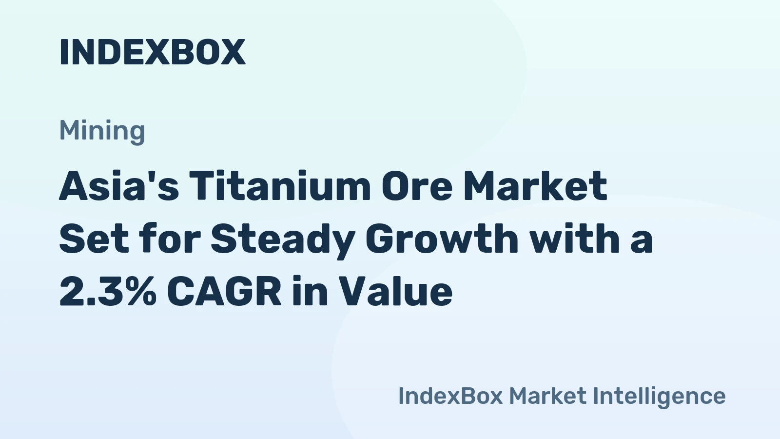 Asia's Titanium Ore Market Set for Steady Growth with a 2.3% CAGR in Value