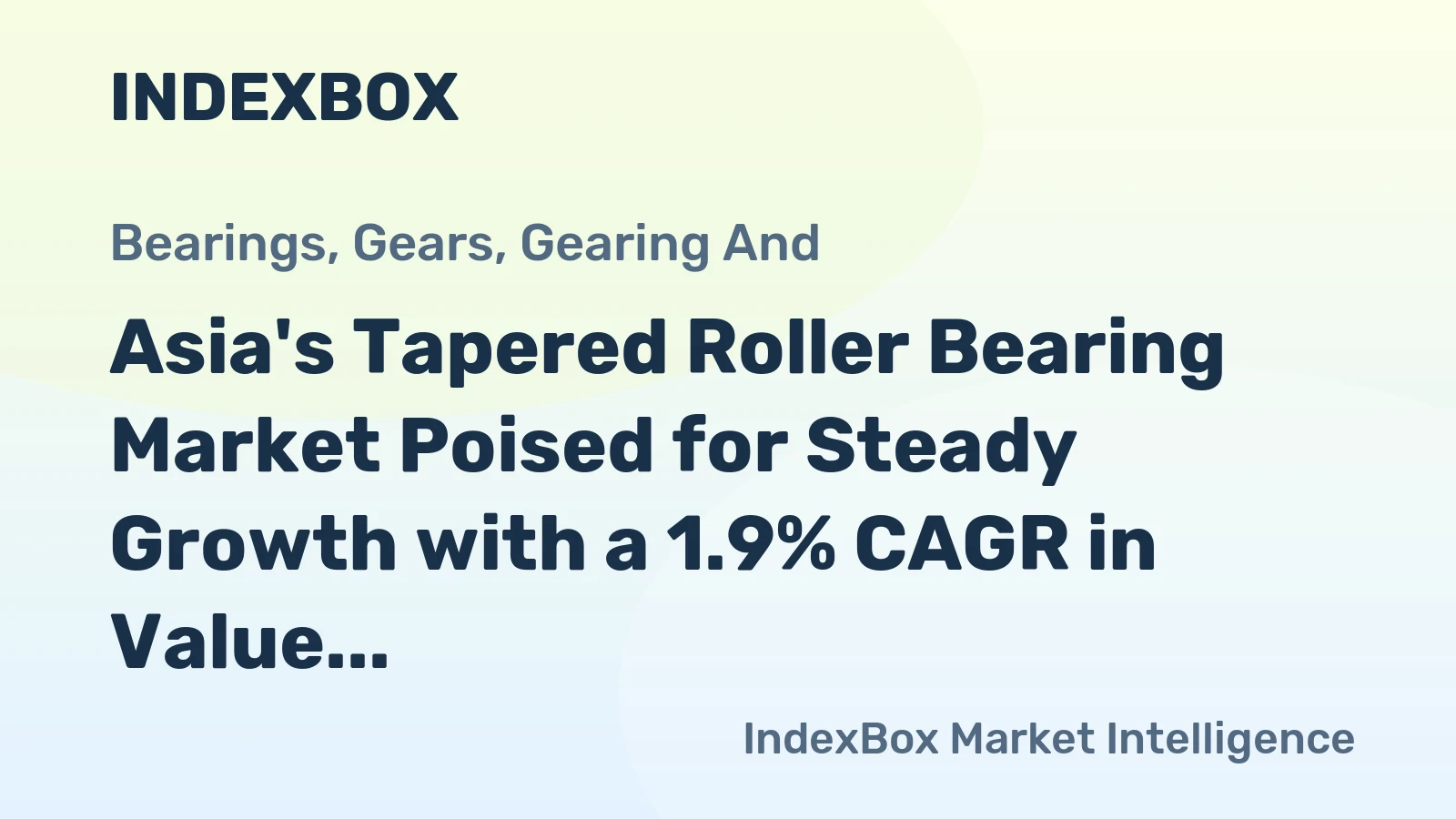 Asia's Tapered Roller Bearing Market Poised for Steady Growth with a 1.9% CAGR in Value