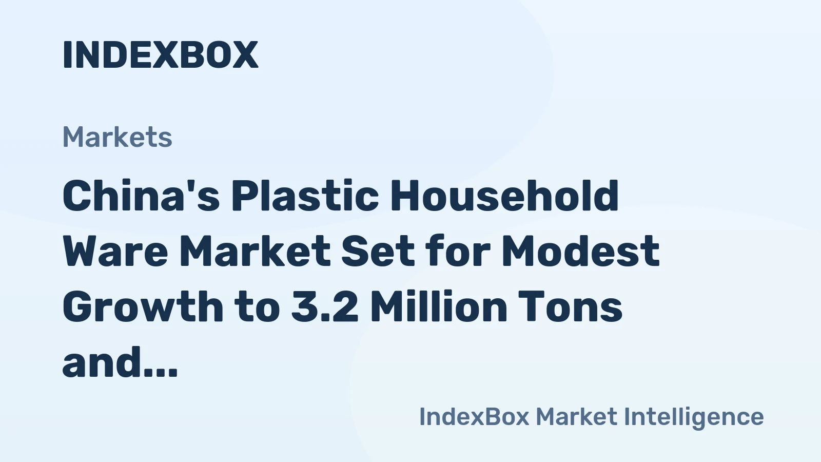 China's Plastic Household Ware Market Set for Modest Growth to 3.2 Million Tons and $14.9 Billion