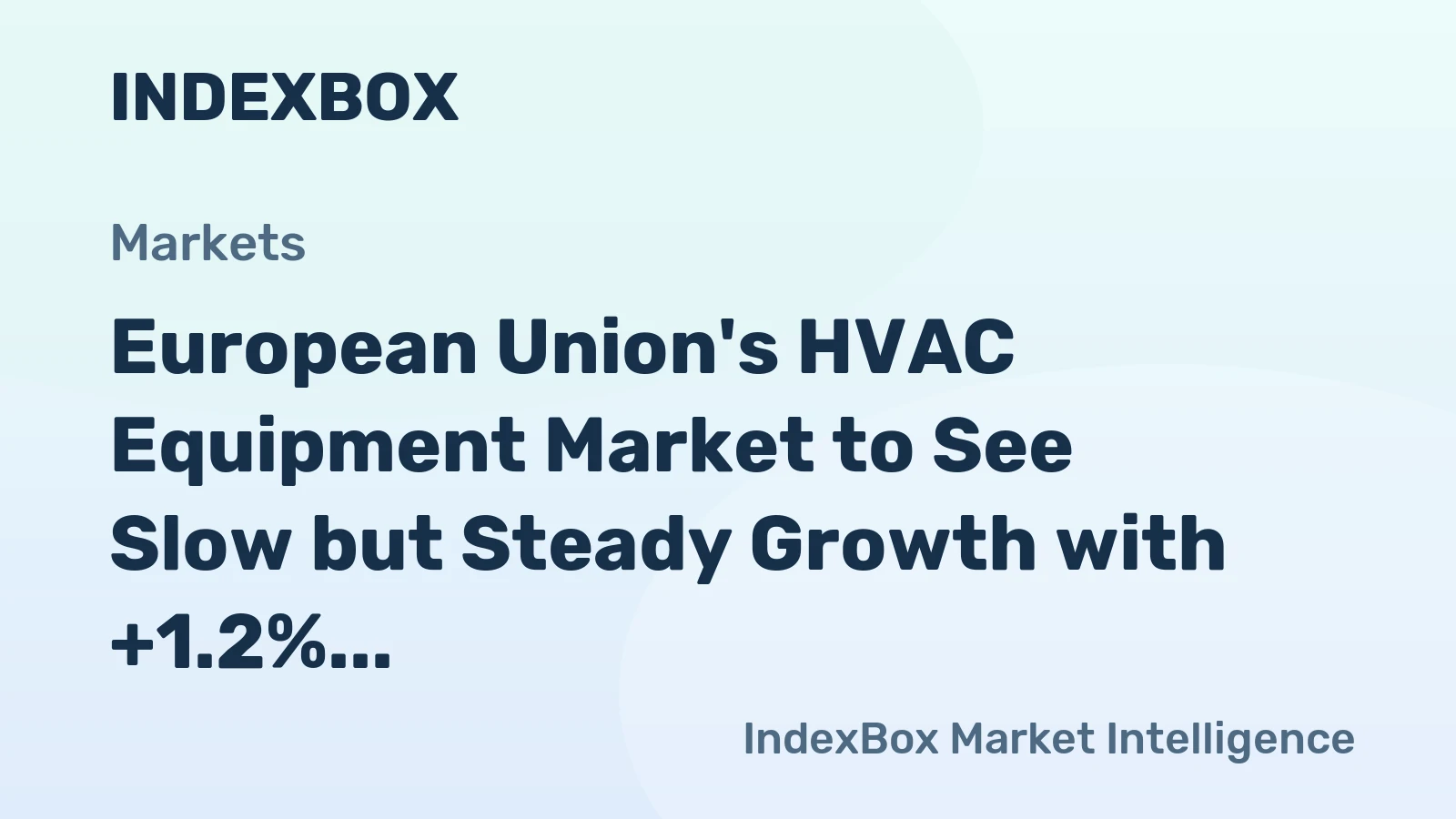 European Union's HVAC Equipment Market to See Slow but Steady Growth with +1.2% CAGR Over Next Decade